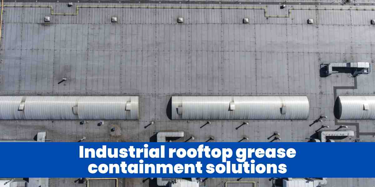 Rooftop Grease Containment | Milton Hood & Exhaust Cleaners