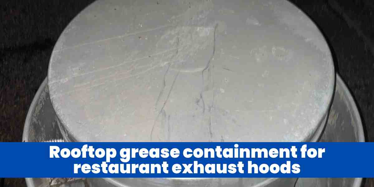 Rooftop Grease Containment | Milton Hood & Exhaust Cleaners